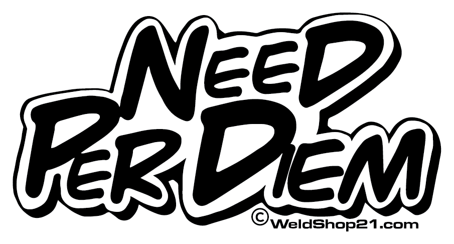 Need Per Diem Sticker – WeldShop21